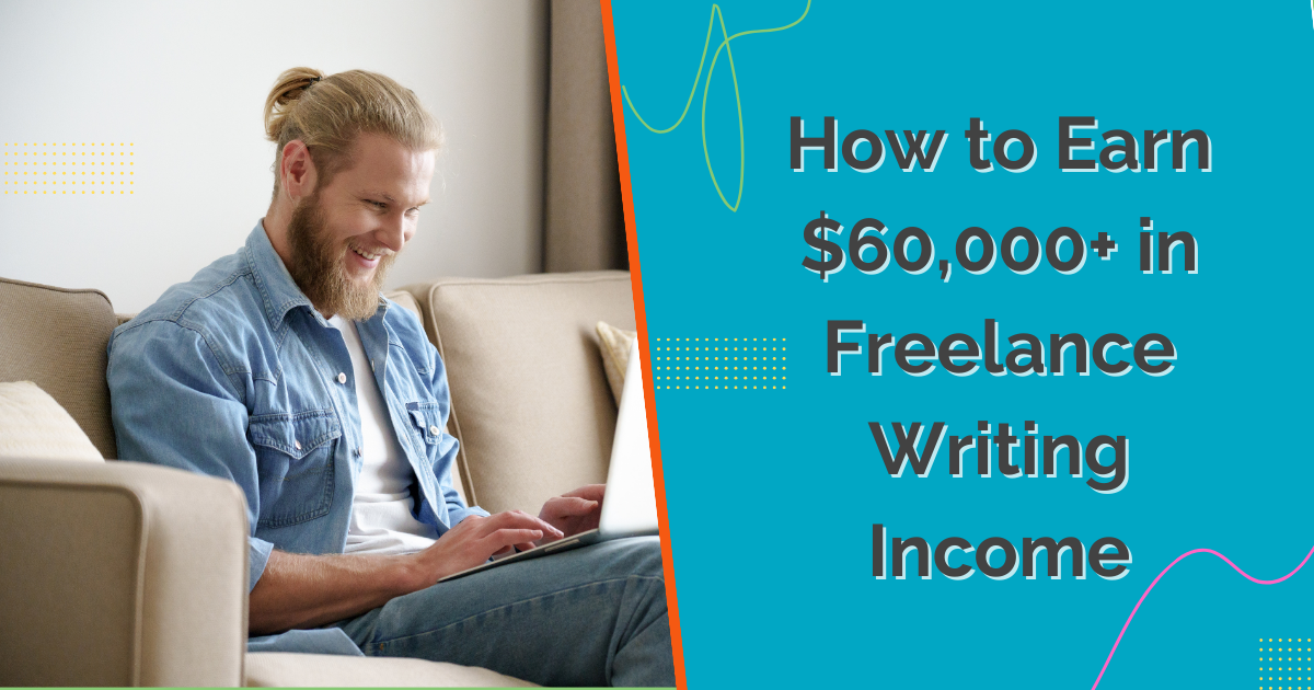 How to Earn $60,000 in Freelance Writing Income | Debt Free Guys